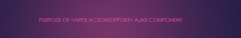 What Is The Purpose Of Apexactionsupport Of Ajax Component In Salesforce