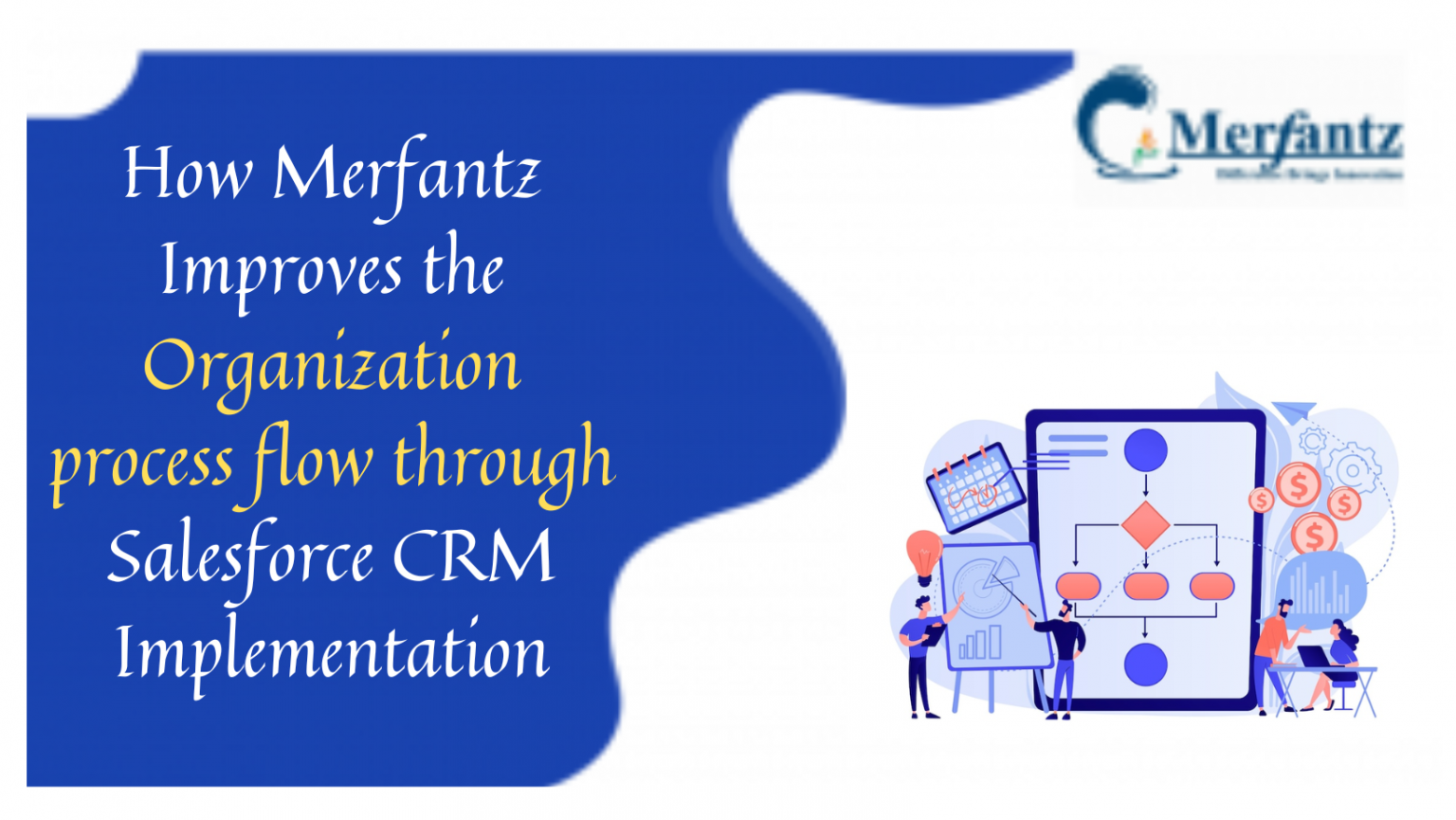 How Merfantz Improves The Organization Process Flow Through Salesforce