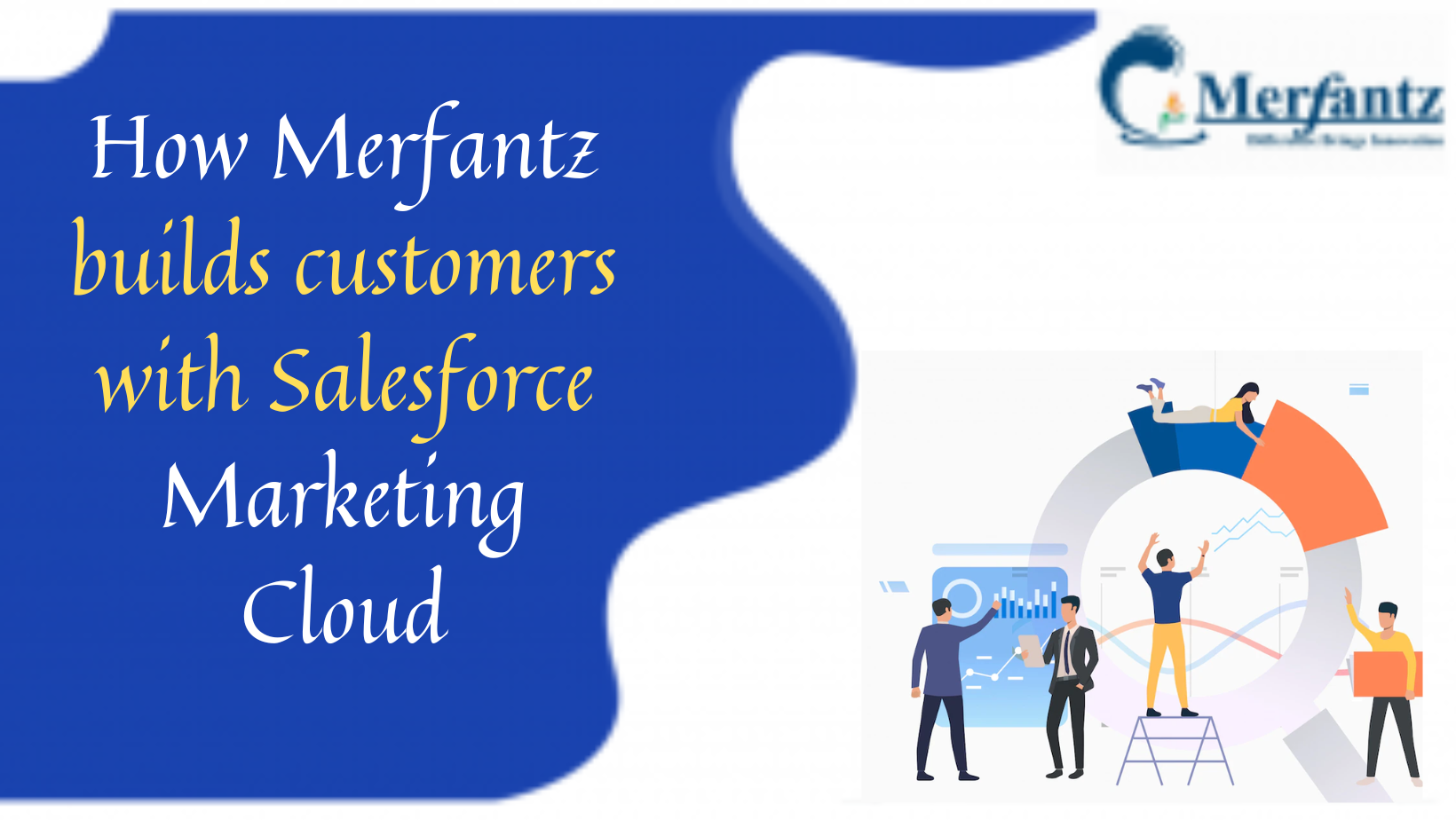 How Merfantz Builds Customers With Salesforce Marketing Cloud