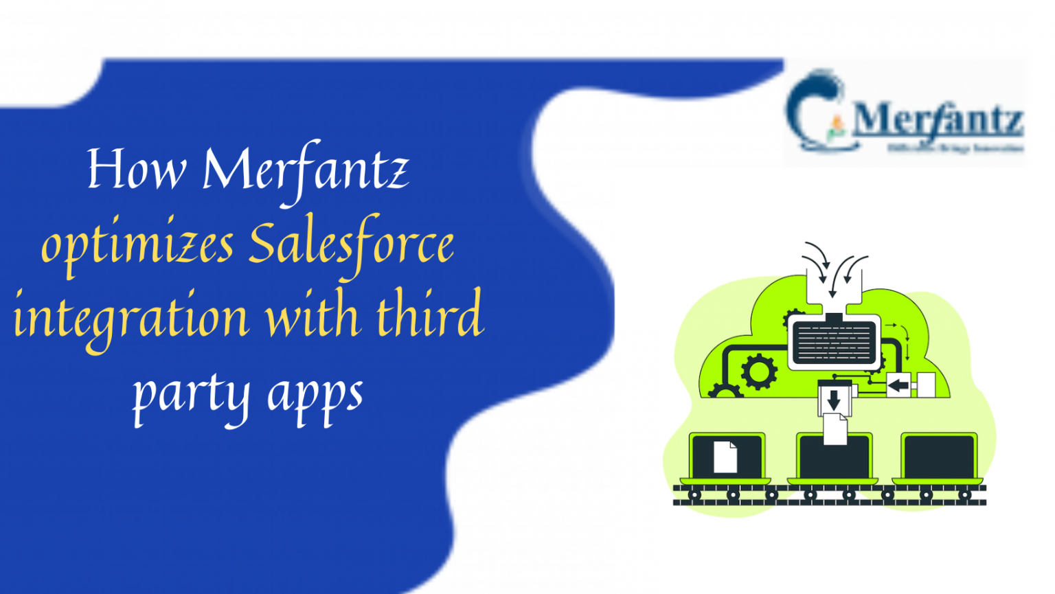 How Merfantz optimizes Salesforce integration with third party apps