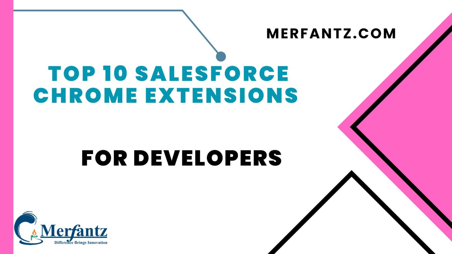 Top 10 Salesforce Chrome Extensions for Developers | Merfantz ...