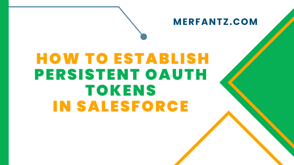 Persistent OAuth Tokens Salesforce - How to Establish