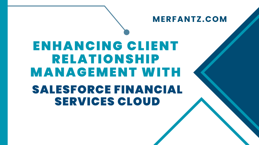 Enhance Client Relationship Management | Salesforce Financial Services ...