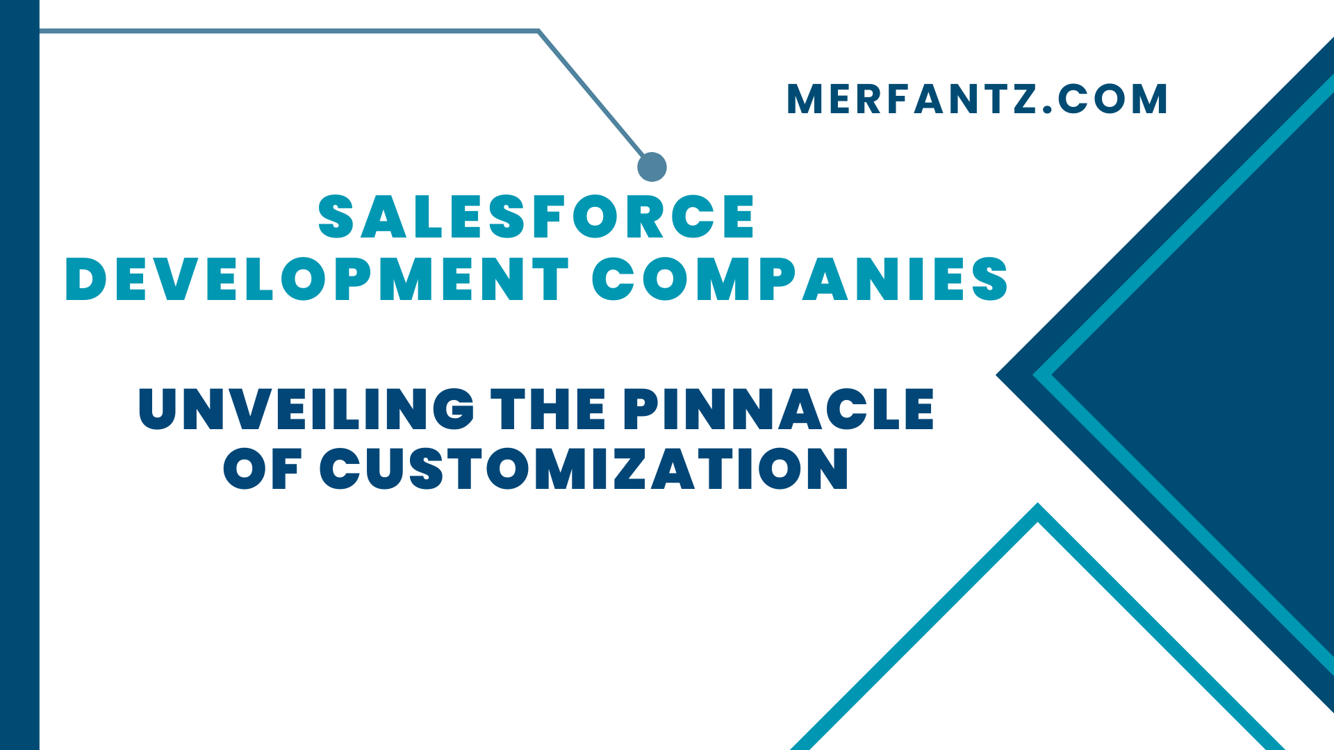 Salesforce Development Companies: Unveiling the Pinnacle of Customization