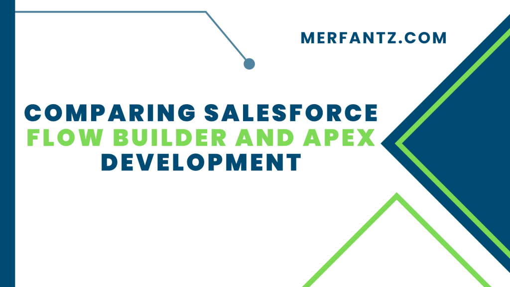 Salesforce Flow Builder Vs Apex A Comparative Analysis