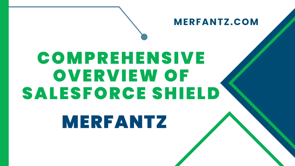 Salesforce Shield Overview Comprehensive Guide
