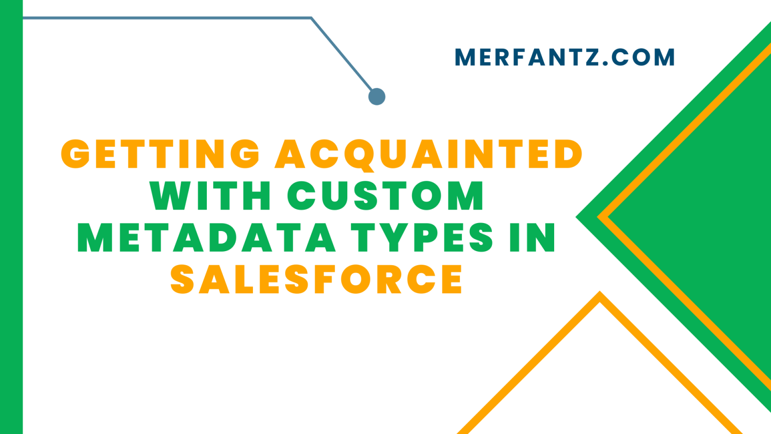Salesforce Custom Metadata Types: A Comprehensive Guide