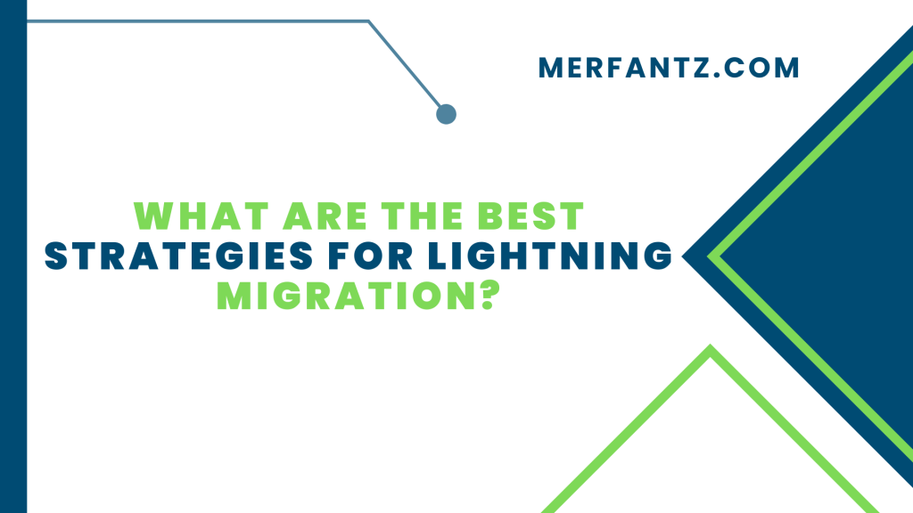 Lightning Migration Best Strategies: Top Tips