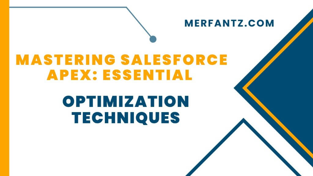 Mastering Salesforce Apex: Essential Optimization Techniques Mastering Salesforce Apex: Essential Optimization Techniques